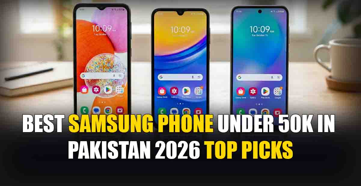 Best Samsung Phone Under 50k in Pakistan 2026 – Top Picks